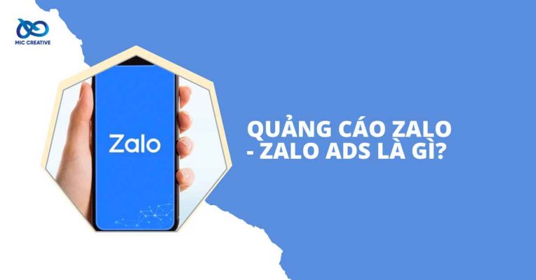 QUẢNG CÁO ZALO - ZALO ADS LÀ GÌ? > MIC Creative