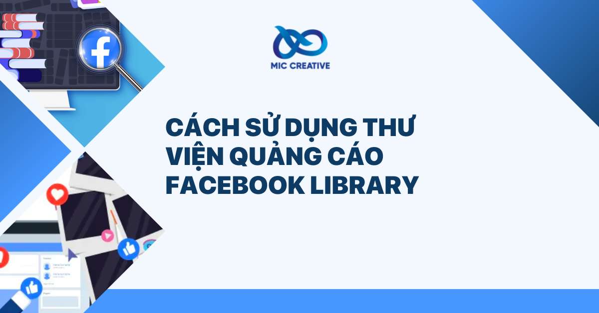 CÁCH SỬ DỤNG THƯ VIỆN QUẢNG CÁO FACEBOOK LIBRARY