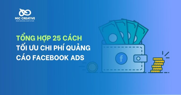 Tổng hợp 25 cách tối ưu chi phí quảng cáo Facebook Ads hiệu quả