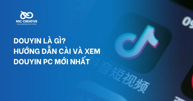 Douyin là gì? 3 cách tải Douyin PC nhanh và cực dễ
