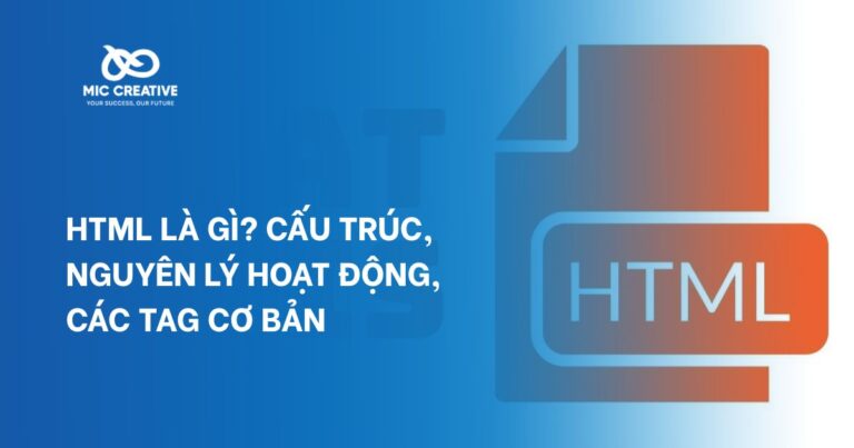 HTML là gì? Từ A-Z về nền tảng lập trình web cho người mới