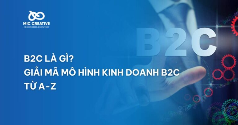 B2C là gì? Giải mã mô hình kinh doanh B2C chi tiết 2025