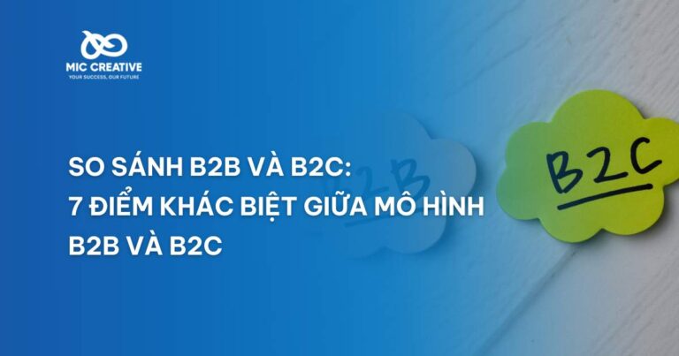 So sánh B2B và B2C: 7 điểm khác biệt quan trọng